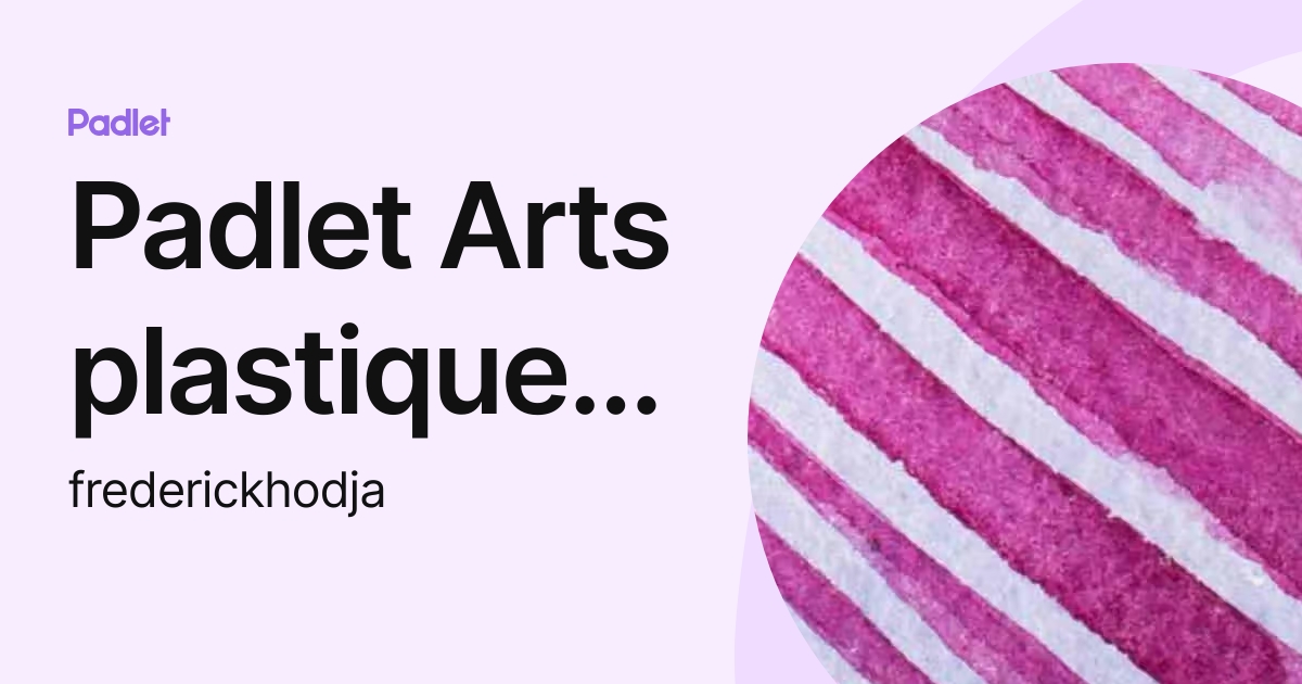 Padlet Arts plastiques Collège Projets 6e 5e 4e 3e Collège du Val d ...