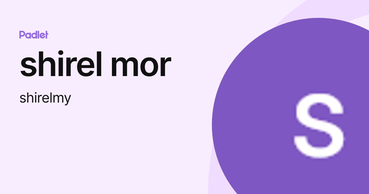 shirel mor (shirelmy) profile | Padlet