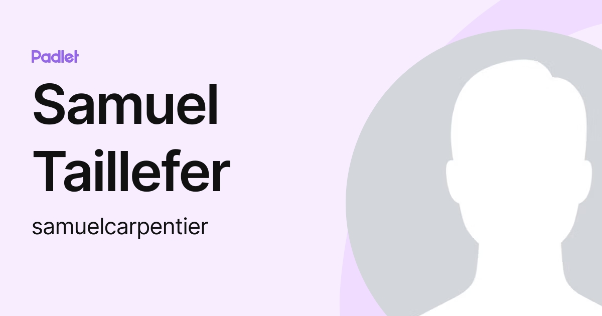 Samuel Taillefer (samuelcarpentier) profile | Padlet
