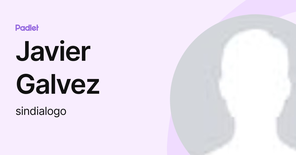 Javier Galvez (sindialogo) profile | Padlet
