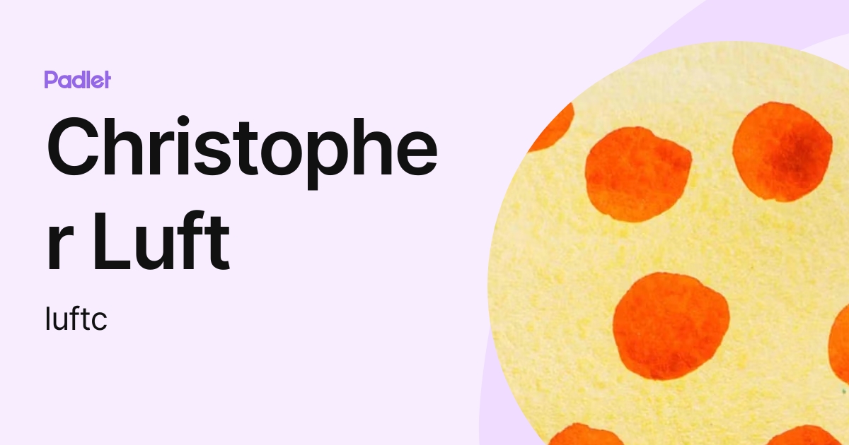 Christopher Luft (luftc) profile | Padlet