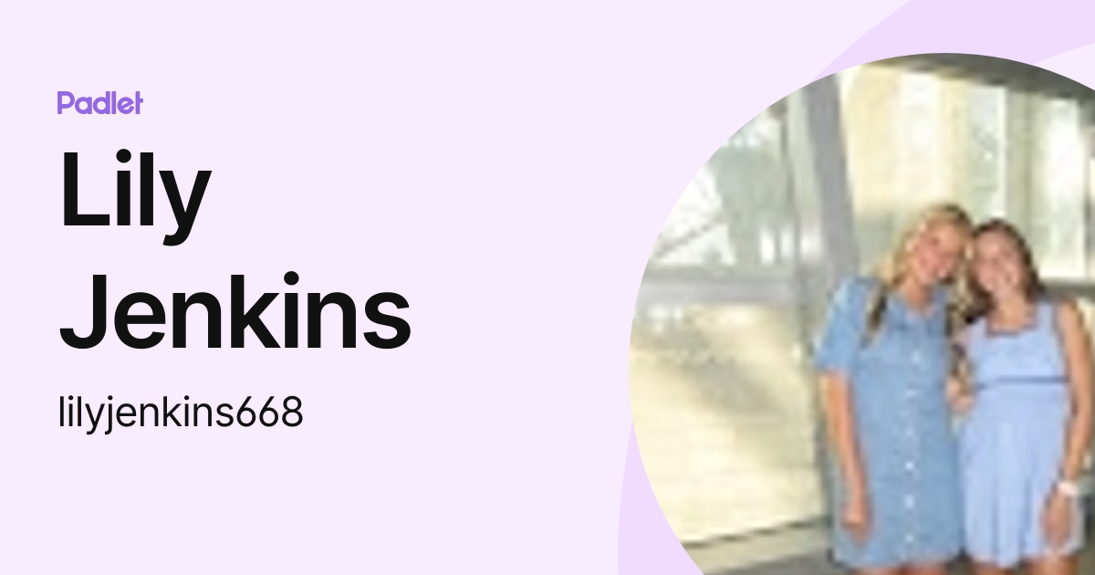 Lily Jenkins (lilyjenkins668) profile | Padlet