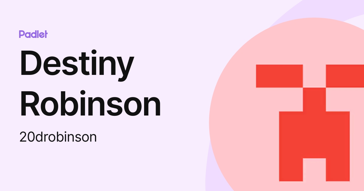 Destiny Robinson (20drobinson) profile | Padlet