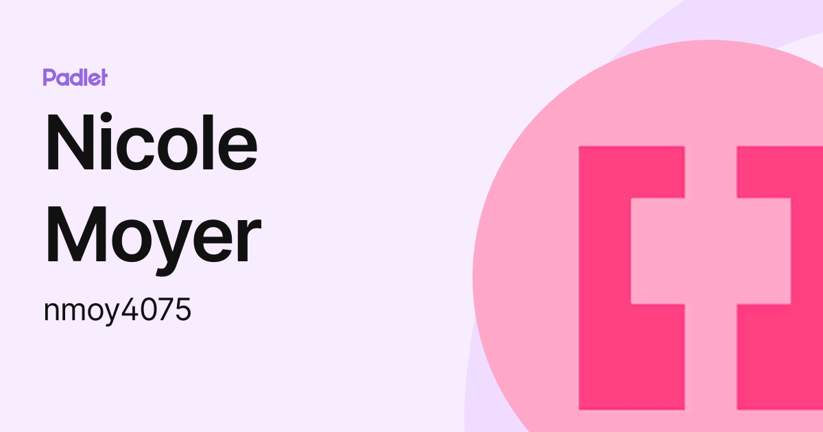 Nicole Moyer (nmoy4075) profile | Padlet