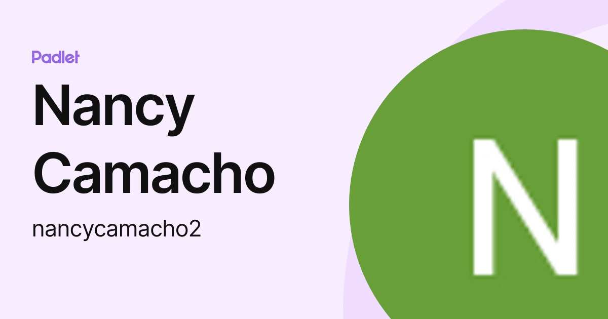 Nancy Camacho (nancycamacho2) profile | Padlet
