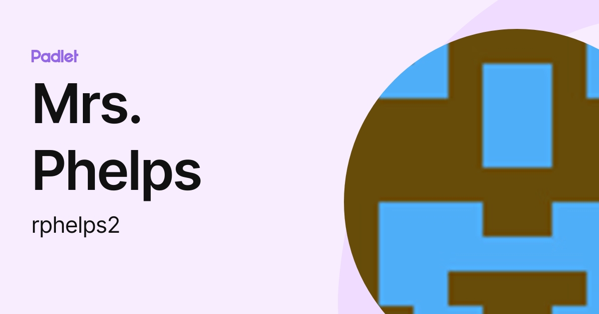 Mrs. Phelps (rphelps2) profile | Padlet