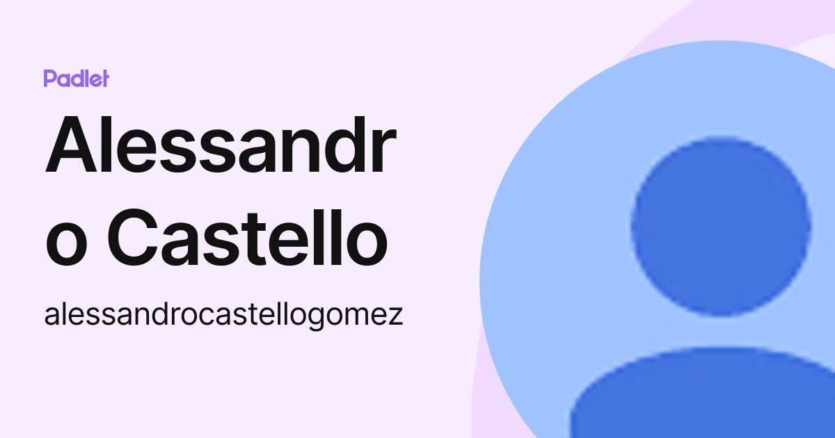 Alessandro Castello (alessandrocastellogomez) profile | Padlet