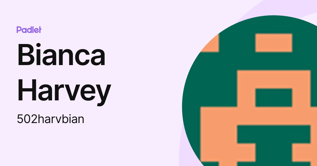 Bianca Harvey (502harvbian) profile | Padlet
