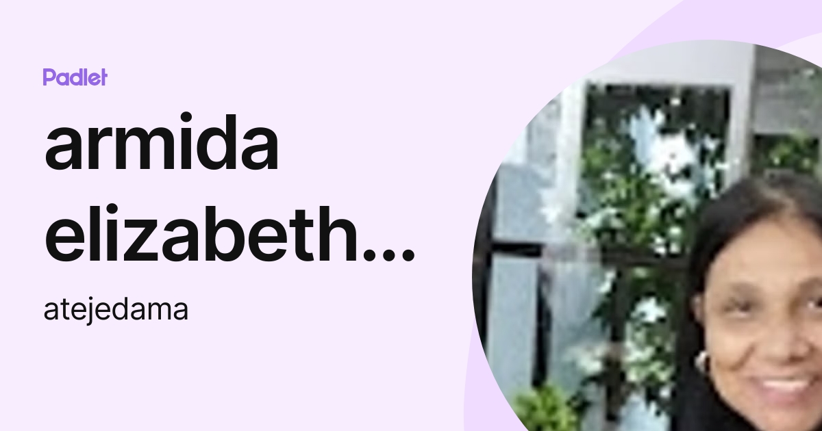 armida elizabeth Tejeda Marroquin (atejedama) profile | Padlet