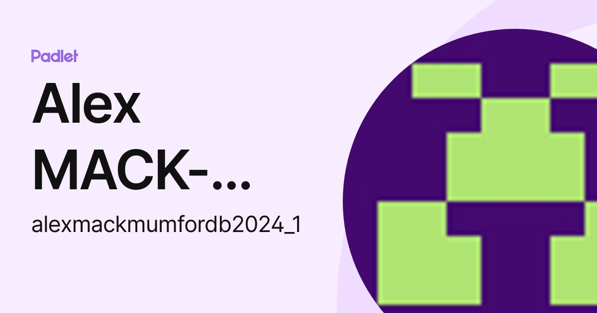 Alex MACK-MUMFORD (alex_mackmumfordb2024) profile | Padlet