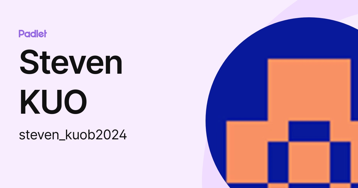 Steven KUO (steven_kuob2024) profile | Padlet
