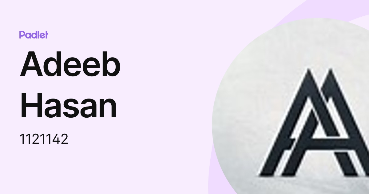 Adeeb Hasan (1121142) profile | Padlet