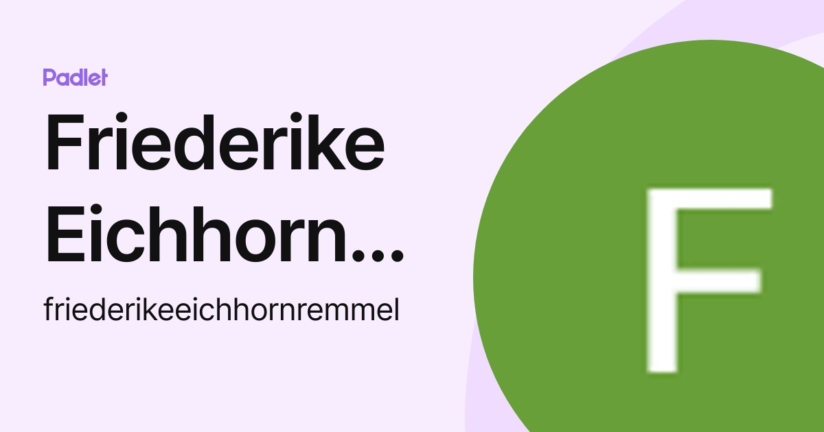 Friederike Eichhorn-Remmel (friederikeeichhornremmel) profile | Padlet