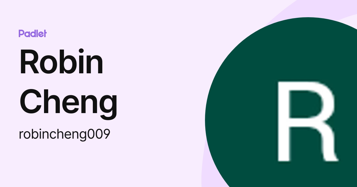 Robin Cheng (robincheng009) profile | Padlet