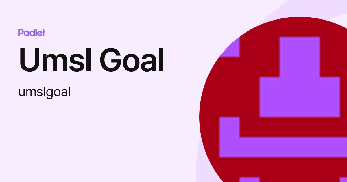 Umsl Goal (umslgoal) profile | Padlet