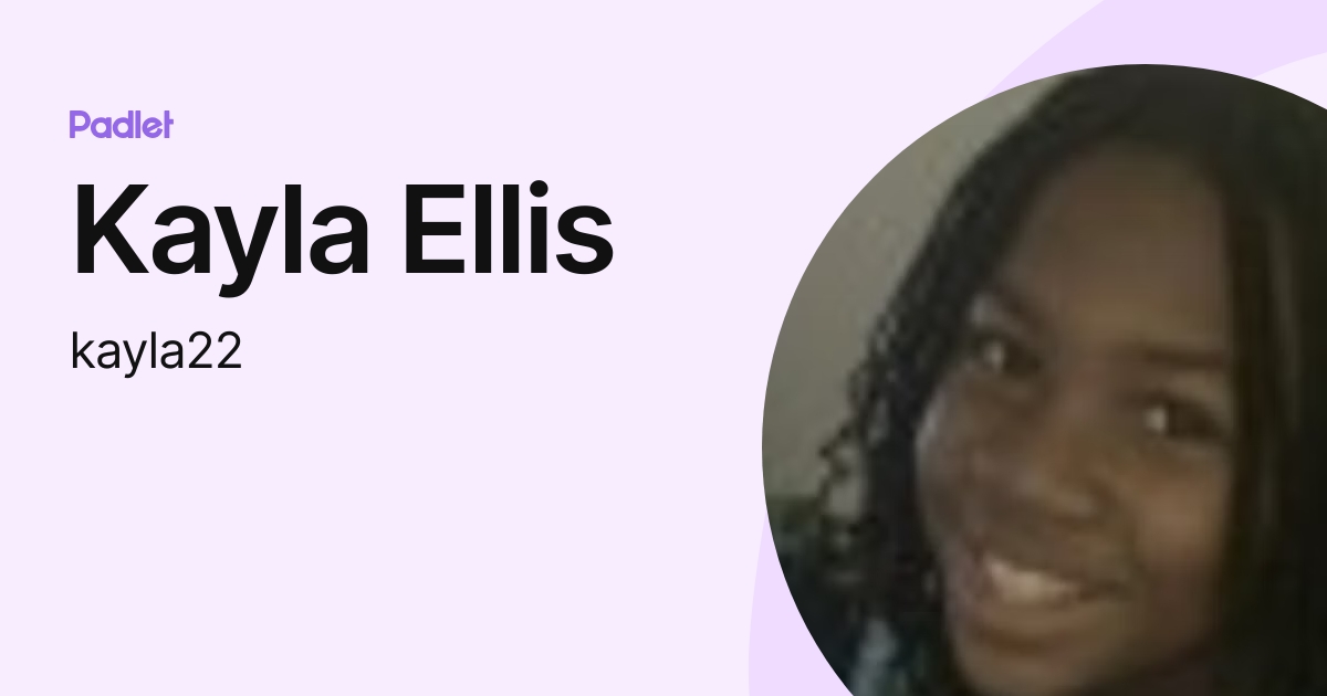 Kayla Ellis (kayla22) profile | Padlet