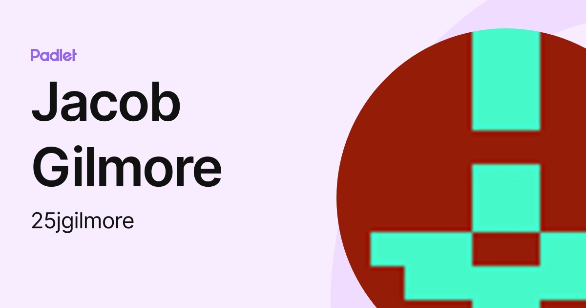 Jacob Gilmore (25jgilmore) profile | Padlet