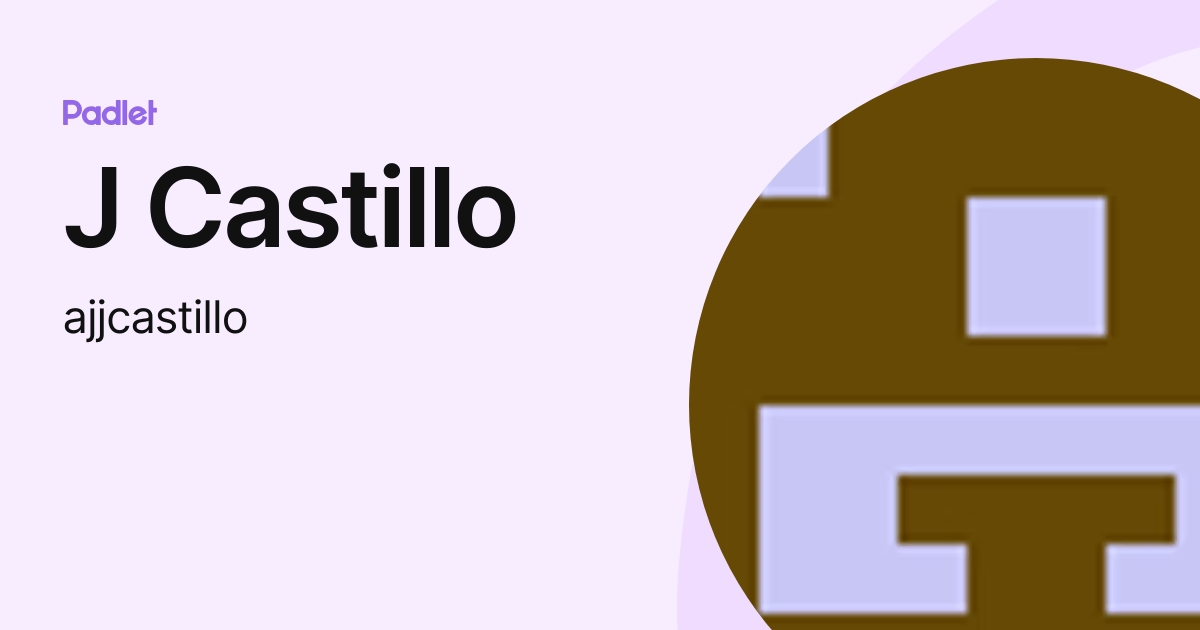J Castillo (ajjcastillo) profile | Padlet