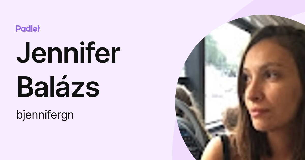 Jennifer Balázs (bjennifergn) profile | Padlet