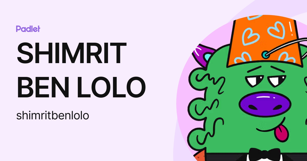 SHIMRIT BEN LOLO (shimritbenlolo) profile | Padlet