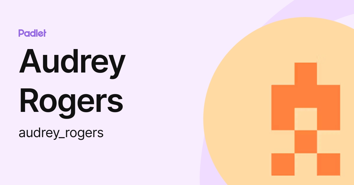 Audrey Rogers (audrey_rogers) profile | Padlet