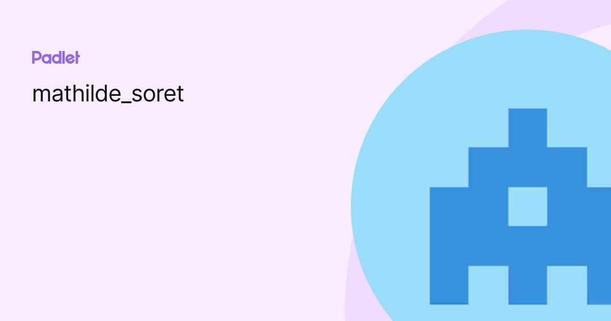 mathilde_soret profile | Padlet