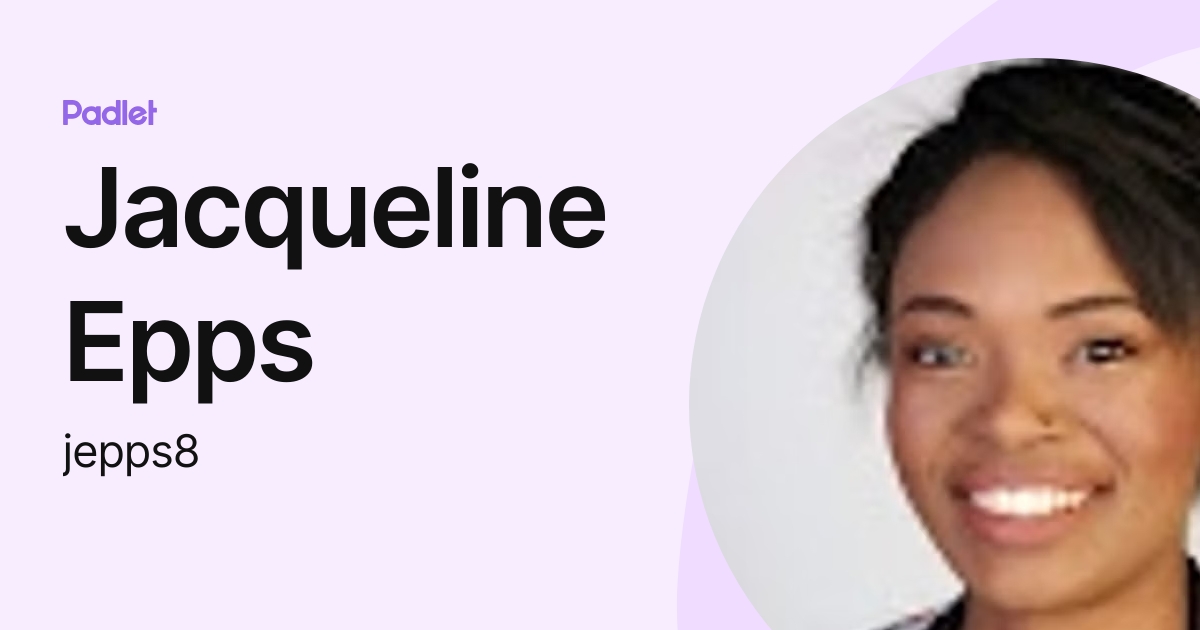 Jacqueline Epps (jepps8) profile | Padlet