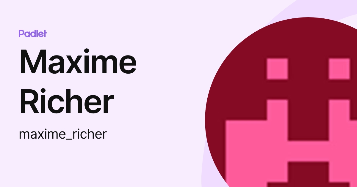 Maxime Richer (maxime_richer) profile | Padlet