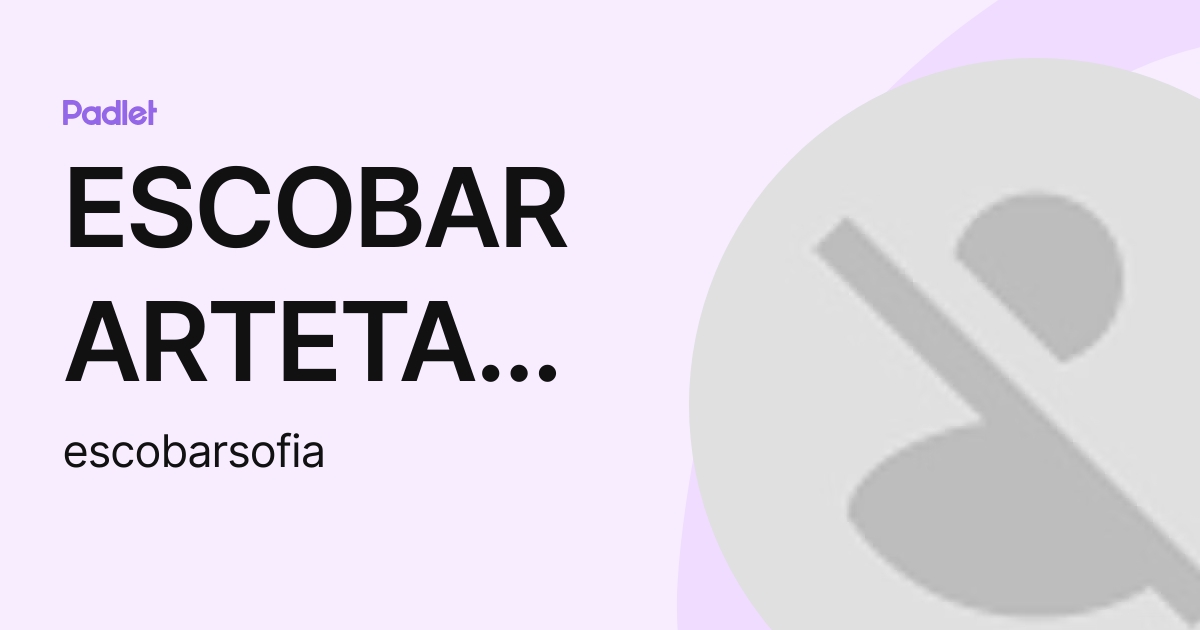 ESCOBAR ARTETA SOFIA FERNANDA (escobarsofia) profile | Padlet