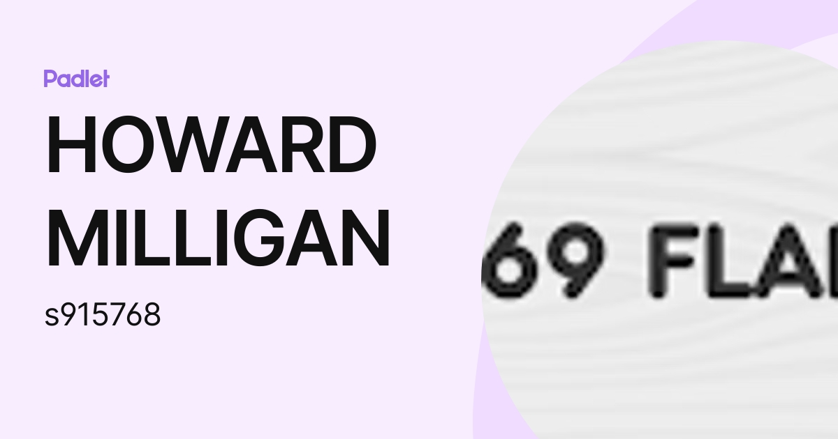 HOWARD MILLIGAN (s915768) profile | Padlet