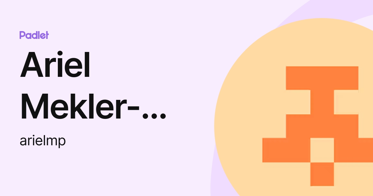 Ariel Mekler-Peled (arielmp) profile | Padlet