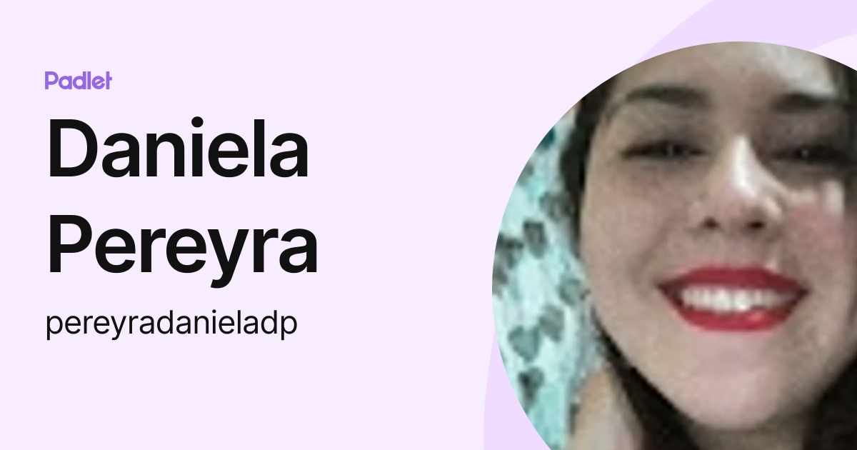 Daniela Pereyra (pereyradanieladp) profile | Padlet