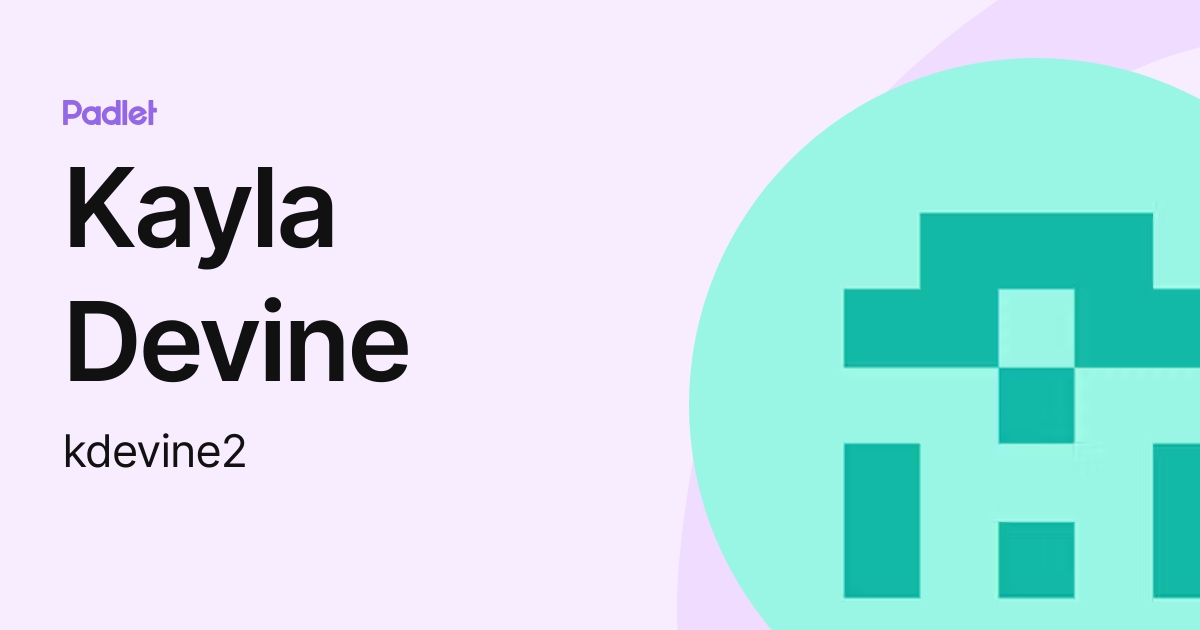 Kayla Devine (kdevine2) profile | Padlet