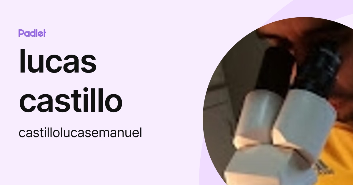 lucas castillo (castillolucasemanuel) profile | Padlet