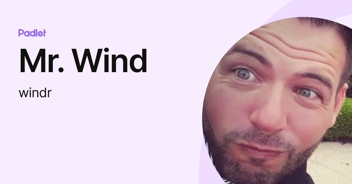 Mr. Wind (windr) profile | Padlet