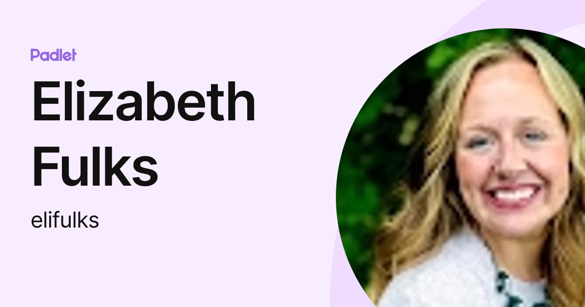 Elizabeth Fulks (elifulks) profile | Padlet