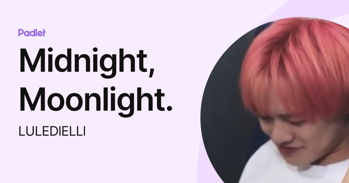 Midnight, Moonlight. (LULEDlELLl) profile | Padlet