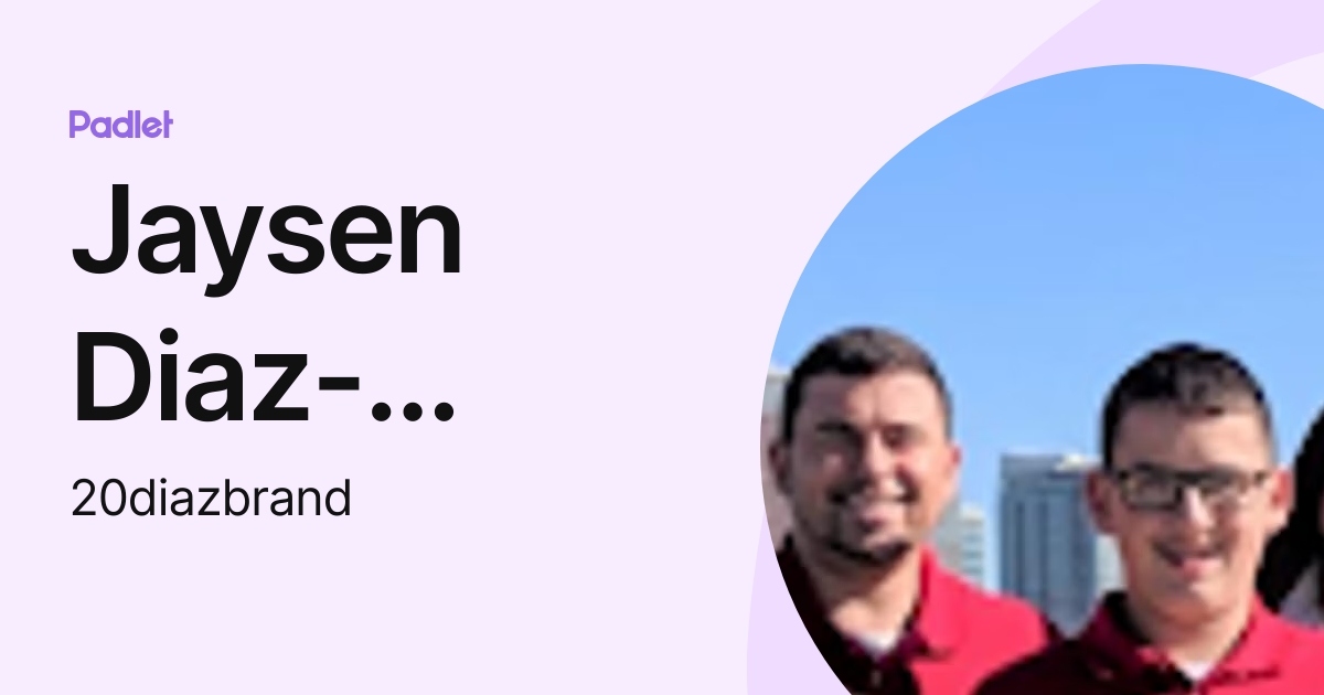 Jaysen Diaz-Brand (20diazbrand) profile | Padlet