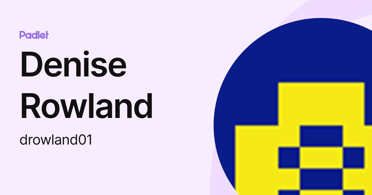 Denise Rowland (drowland01) profile | Padlet