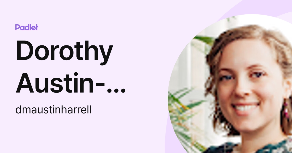 Dorothy Austin-Harrell (dmaustinharrell) profile | Padlet