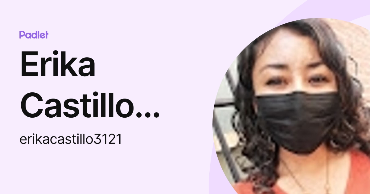 Erika Castillo Murillo (erikacastillo3121) profile | Padlet