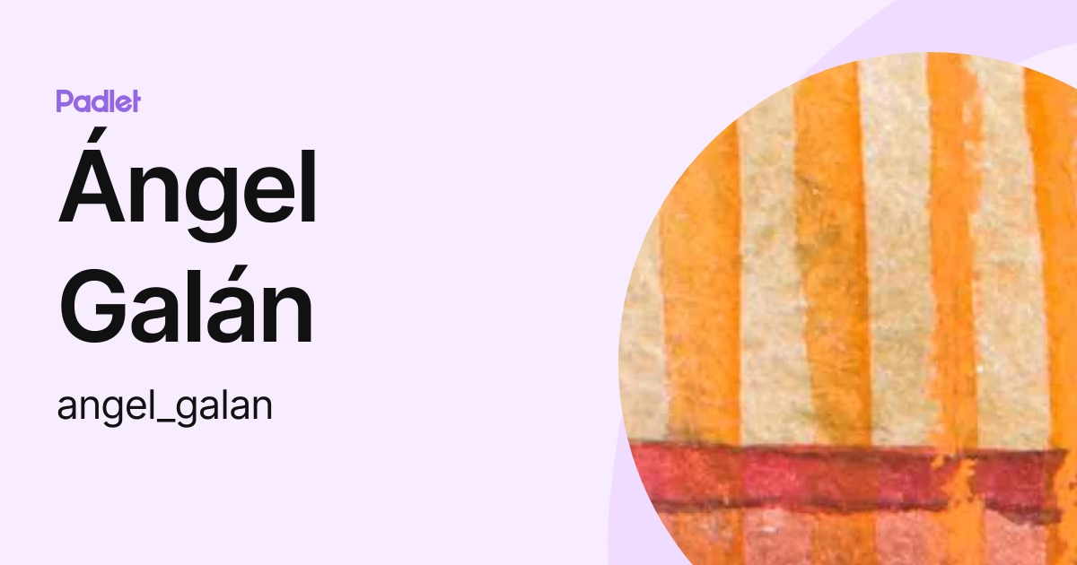 Ángel Galán (angel_galan) profile | Padlet