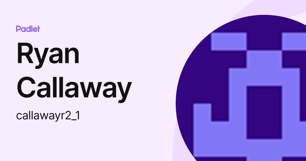 Ryan Callaway (callawayr2_1) profile | Padlet