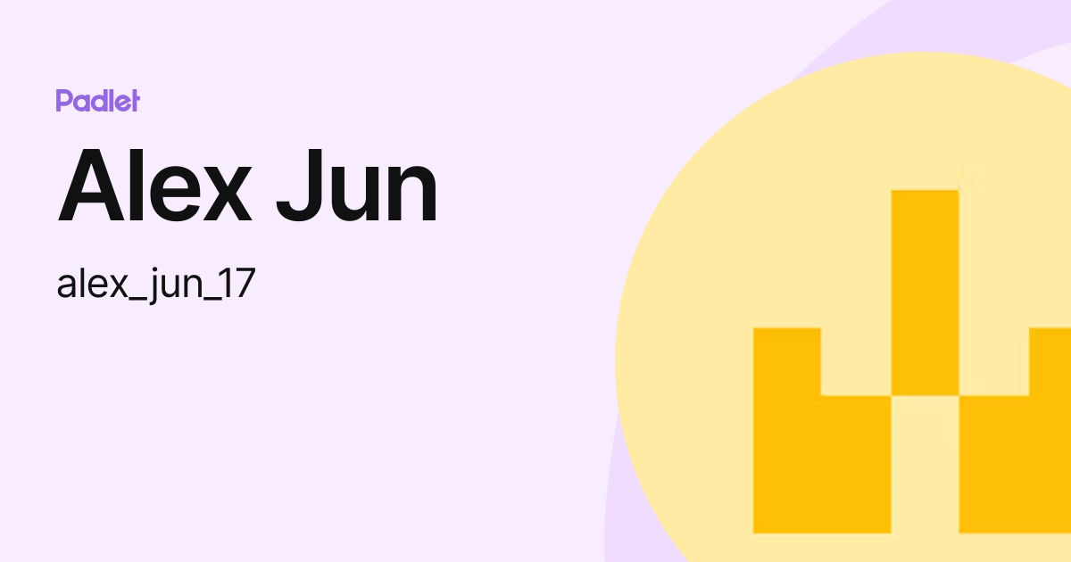 Alex Jun (alex_jun_17) profile | Padlet