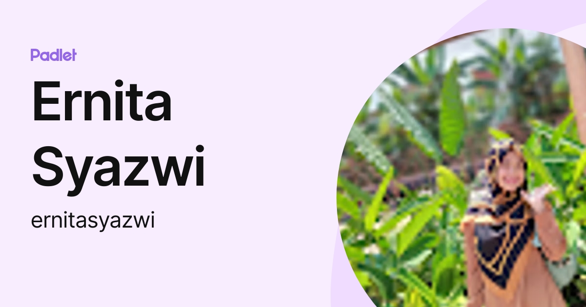 Ernita Syazwi (ernitasyazwi) profile | Padlet