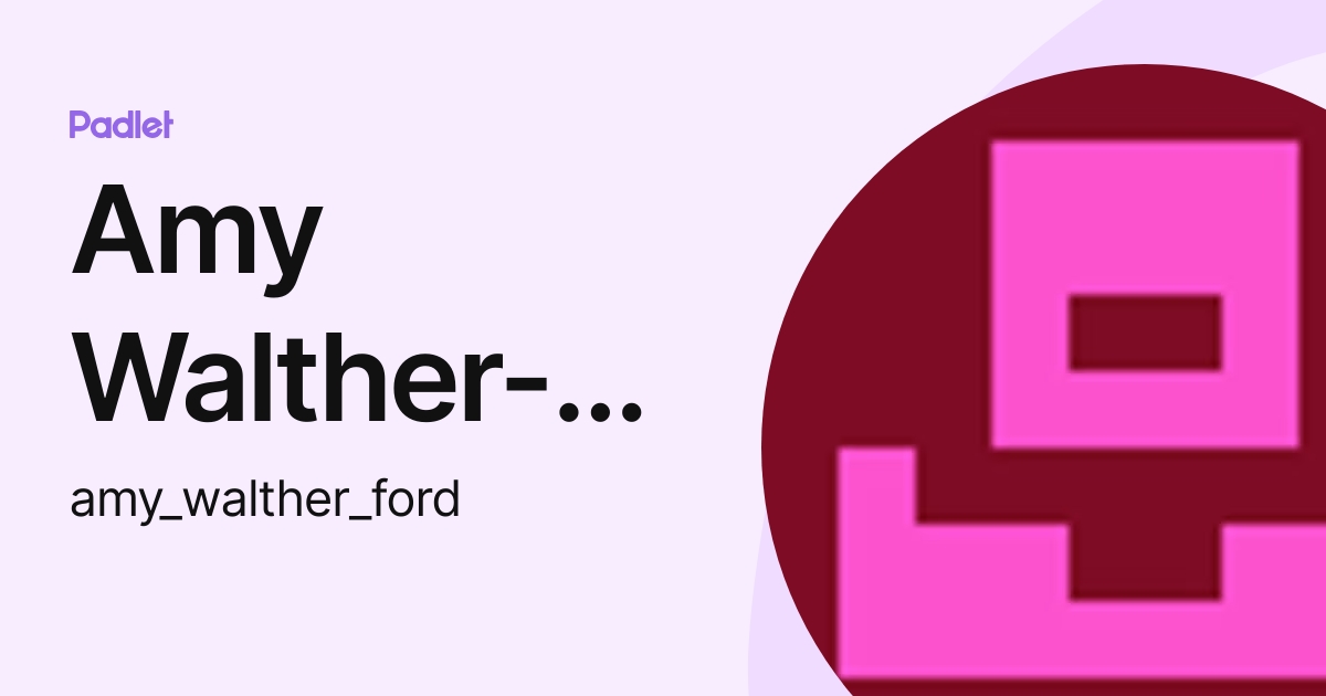 Amy Walther-Ford (amy_walther_ford) profile | Padlet