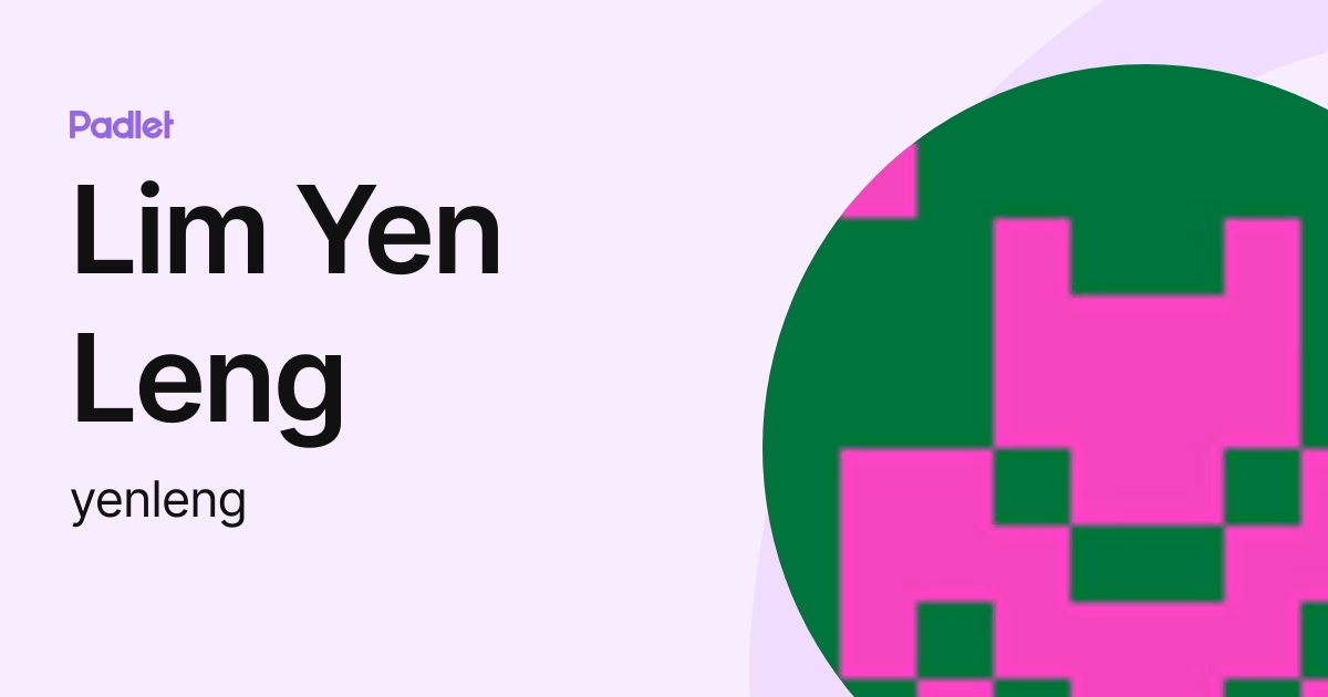 Lim Yen Leng (yenleng) profile | Padlet