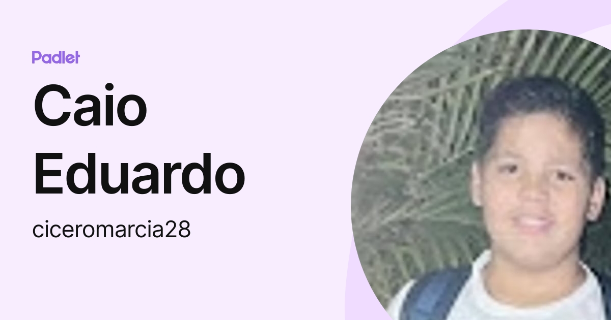 Caio Eduardo (ciceromarcia28) profile | Padlet