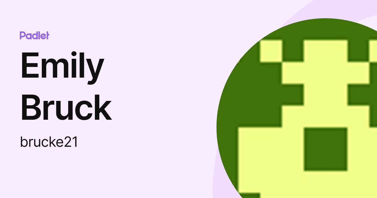 Emily Bruck (brucke21) profile | Padlet