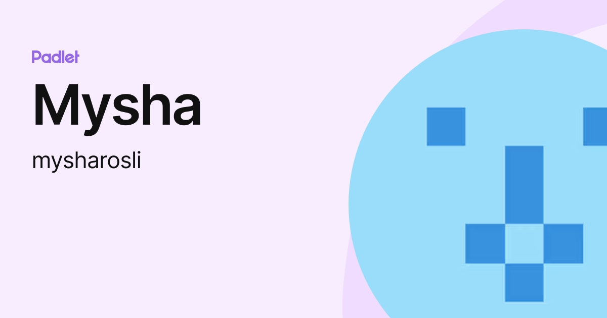 Mysha (mysharosli) profile | Padlet